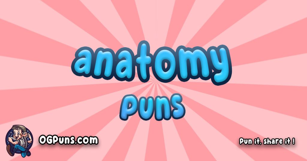 100+ Anatomical Puns: Tickling Your Funny Bone from Head to Toe!