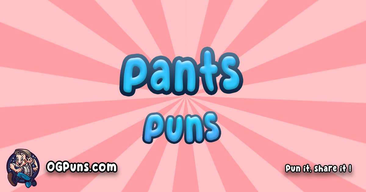 100+ Punderful Pants-Quips: Unzip the Laughter with These Trousersome ...