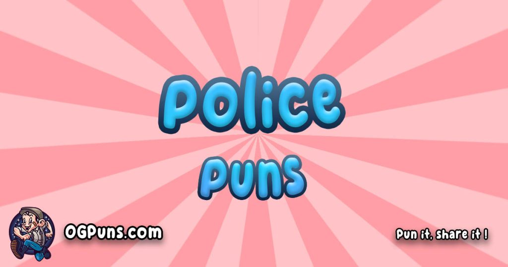 100+ Hilarious Police Puns: Crime-Fighting Comedy in Full Force!